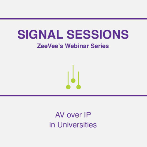 ZeeVee SIGNAL Sessions (ZeeVee’s Webinar Series) - Episode 2 - ZeeVee